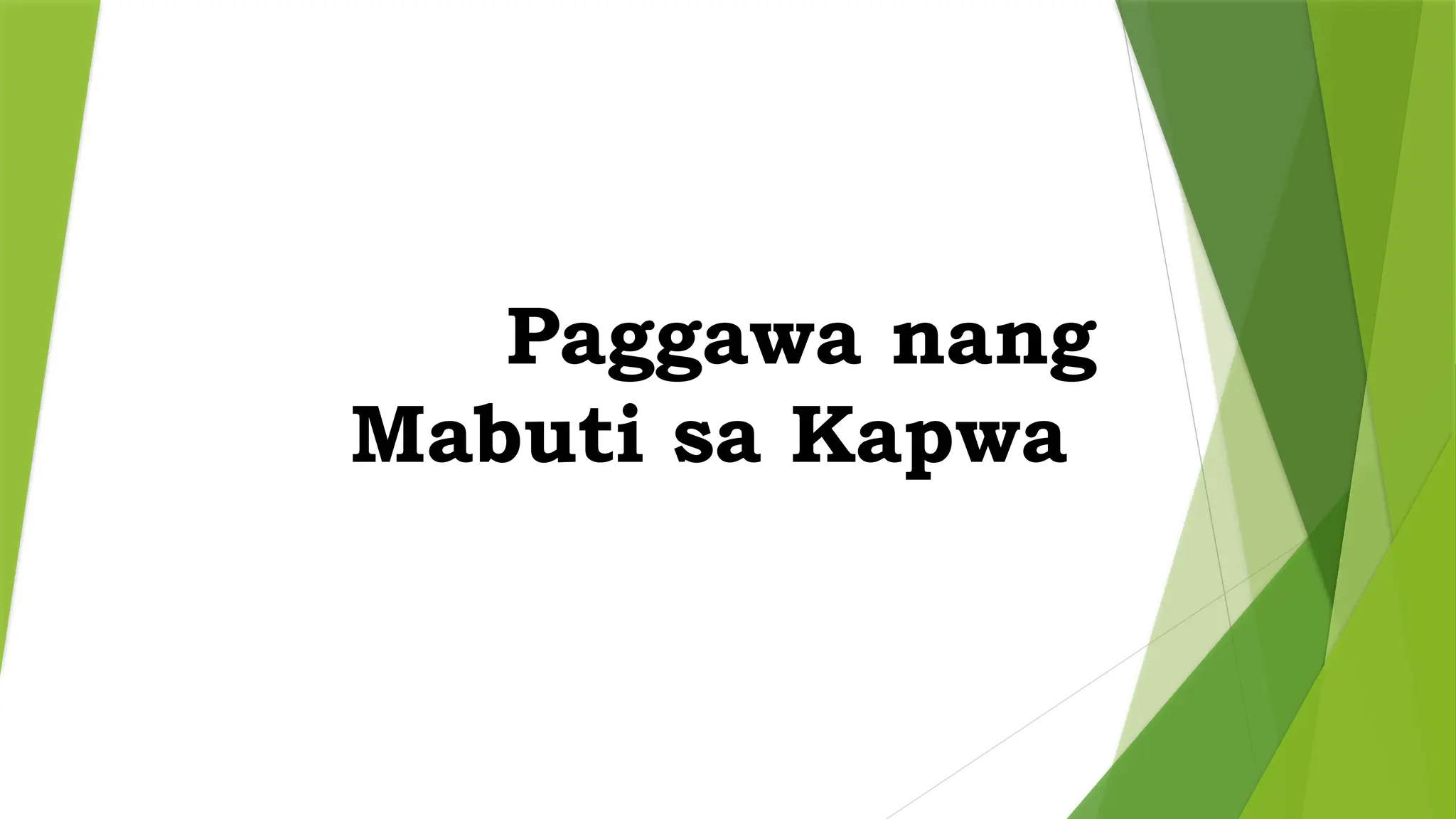 Paggawa nang Mabuti sa Kapwa.pp EDUKASYON SAtx | PPTX