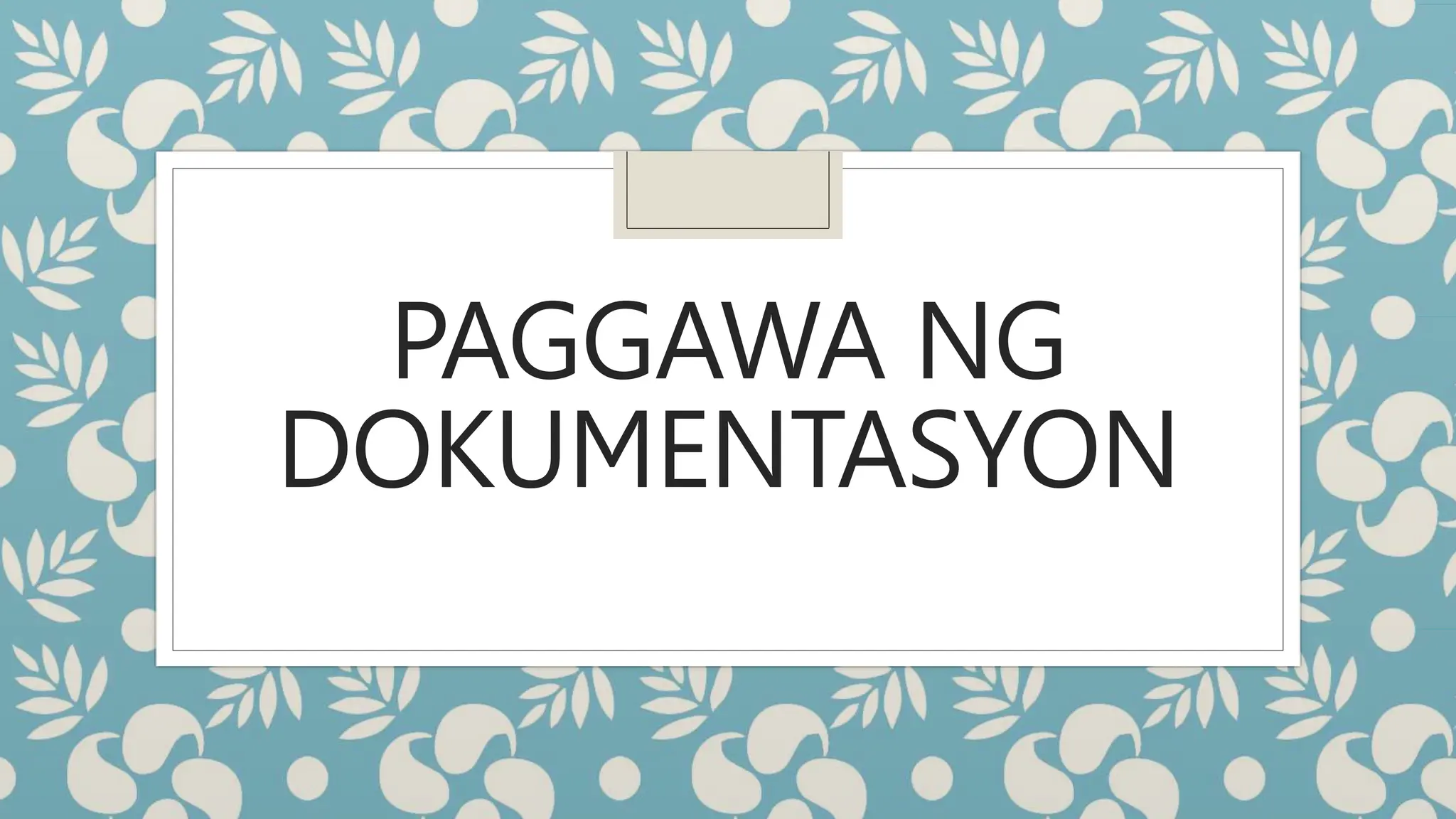 PAGGAWA NG DOKUMENTASYON SA FILIPINO (GABAY SA PAGGAWA).pptx