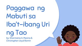 Paggawa ng mabuti sa iba't ibang uri ng tao | PPTX