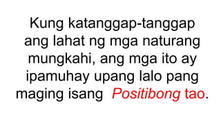 Pagiging positibo | PPTX
