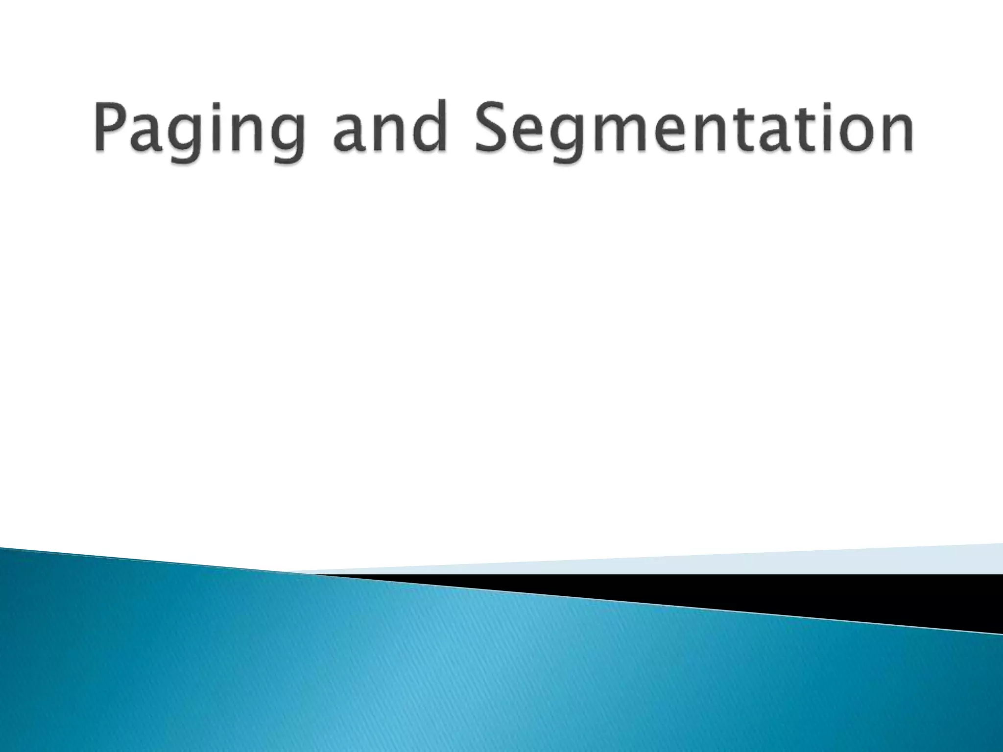 Paging and segmentation | PPTX
