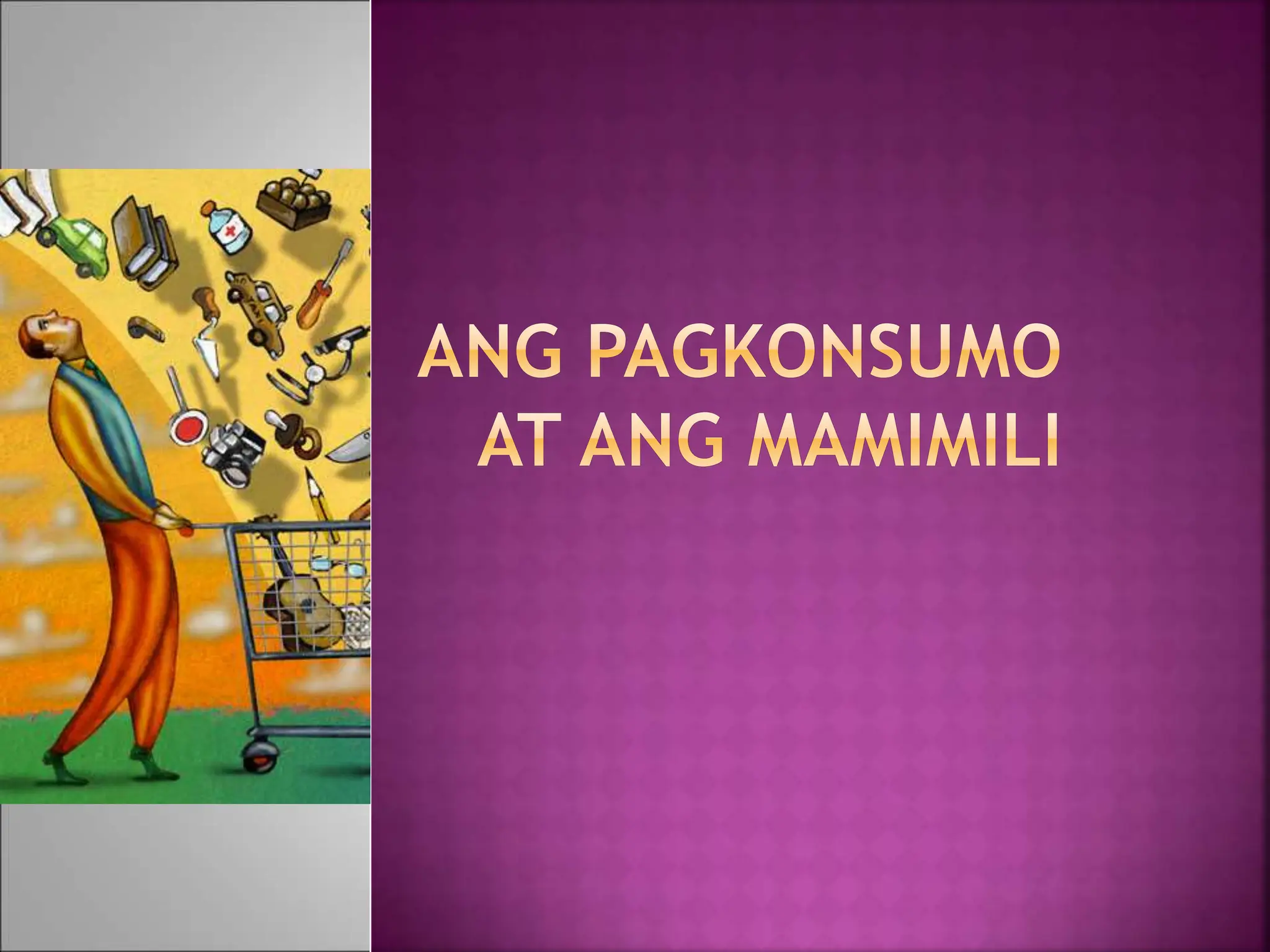Pagkonsumo-AP 9 Q1.ppt- isang aralin sa asignaturang AP 9 tungkol sa ...