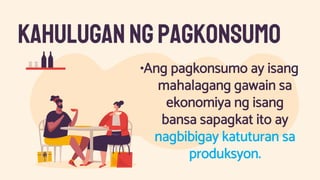 Pagkonsumo (Konsepto at mga Salik) | PPTX
