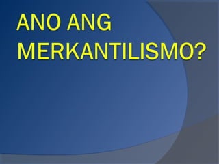 Paglakas ng europe merkantilismo | PPT