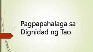 Pagpapahalaga-sa-Dignidad-ng-Tao (1).pptx