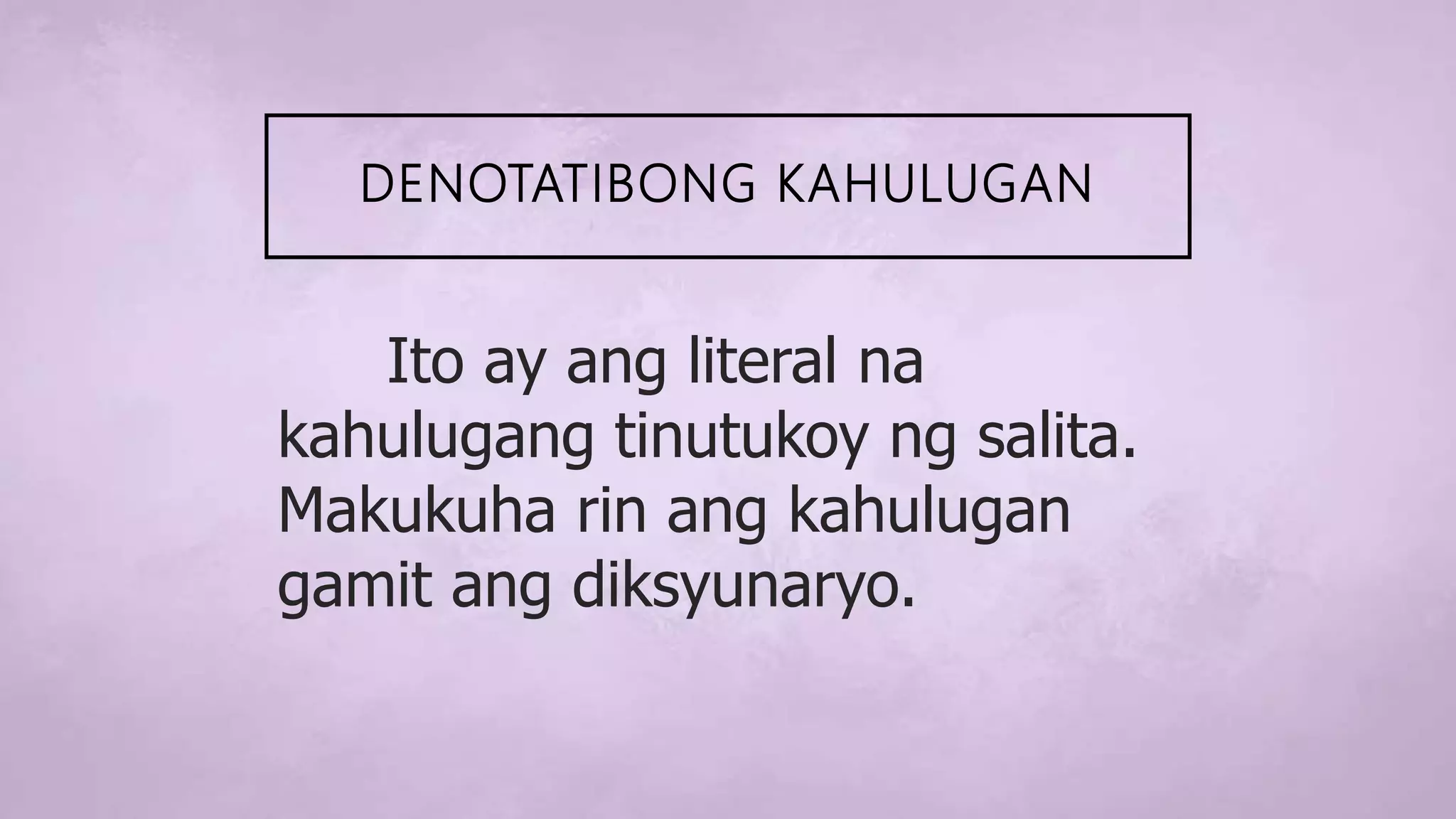 Pagpapakahulugang Denotatibo at Konotatibo | PPSX