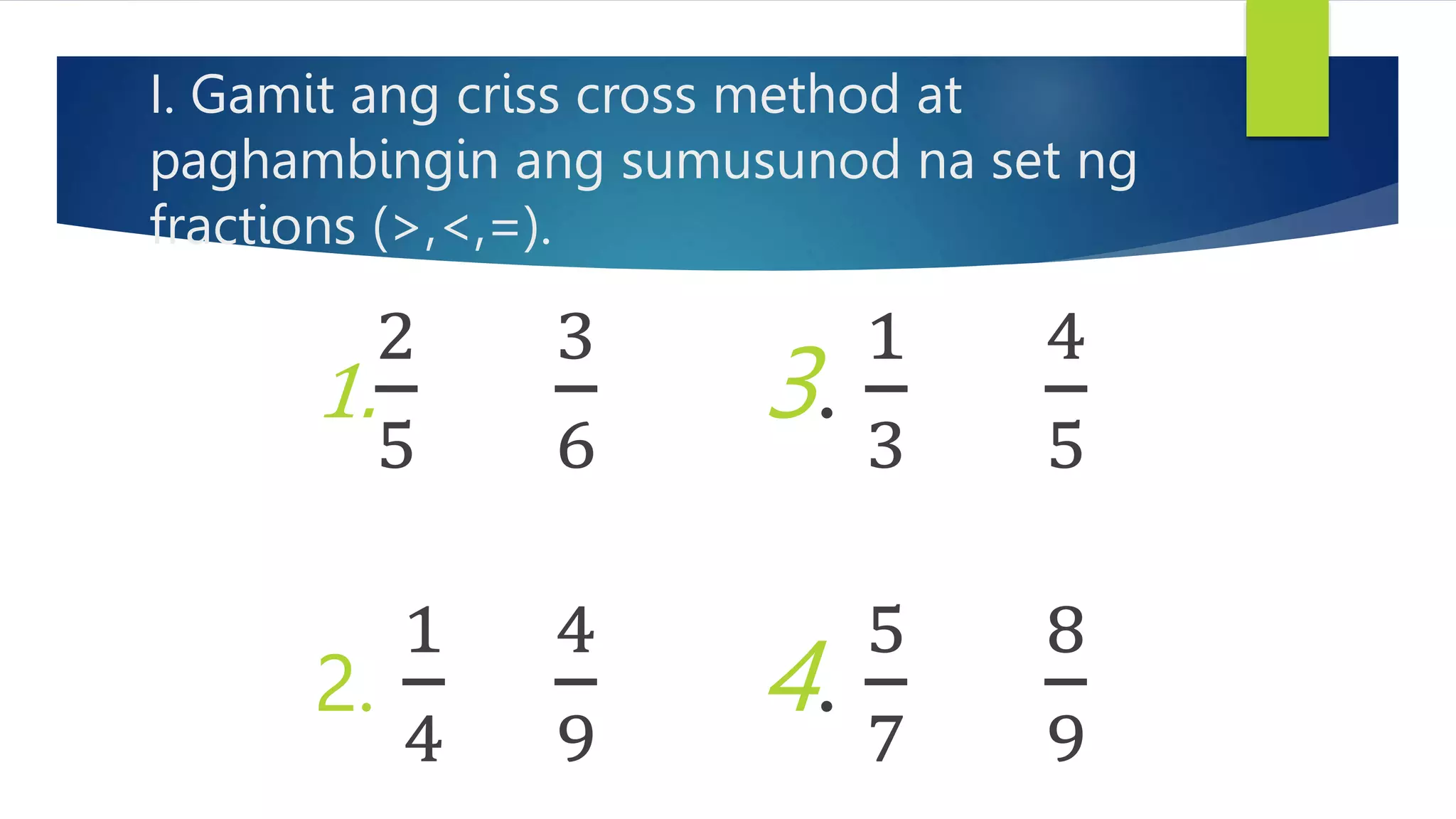 PAGPAPAKITA, PAGHAHAMBING AT PAGSUNOD-SUNOD NG DISSIMILAR FRACTIONS.pptx