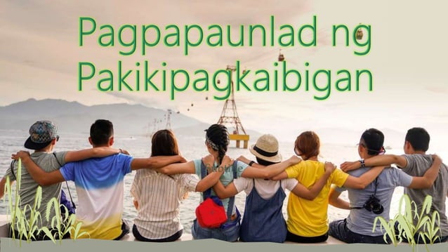 Pagpapaunlad ng pakikipagkaibigan | PPT