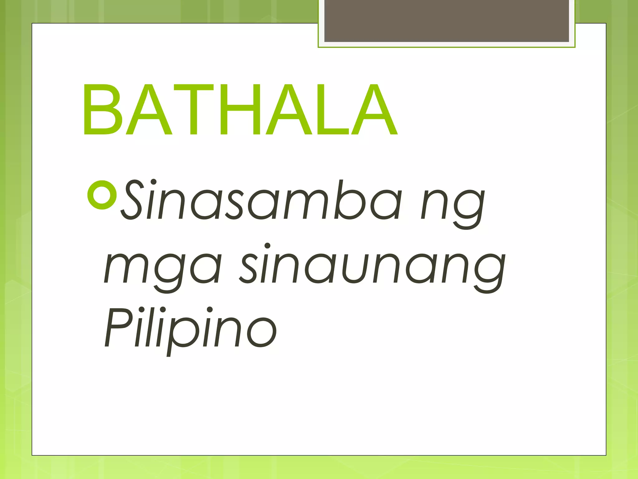 Pagsamba ng mga sinaunang pilipino | PPT