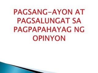 pagsang-ayonatpagsalungatsapagpapahayagngopinyon-170821024620 (1).pptx