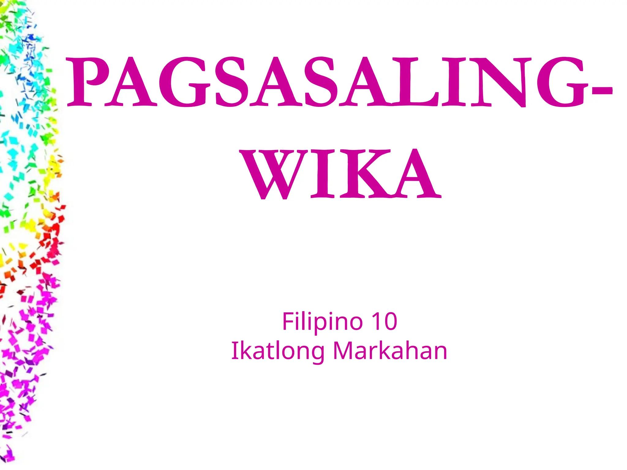 PAGSASALING-WIKA.ppt Filipino 10 Wika at panitikan | PPT