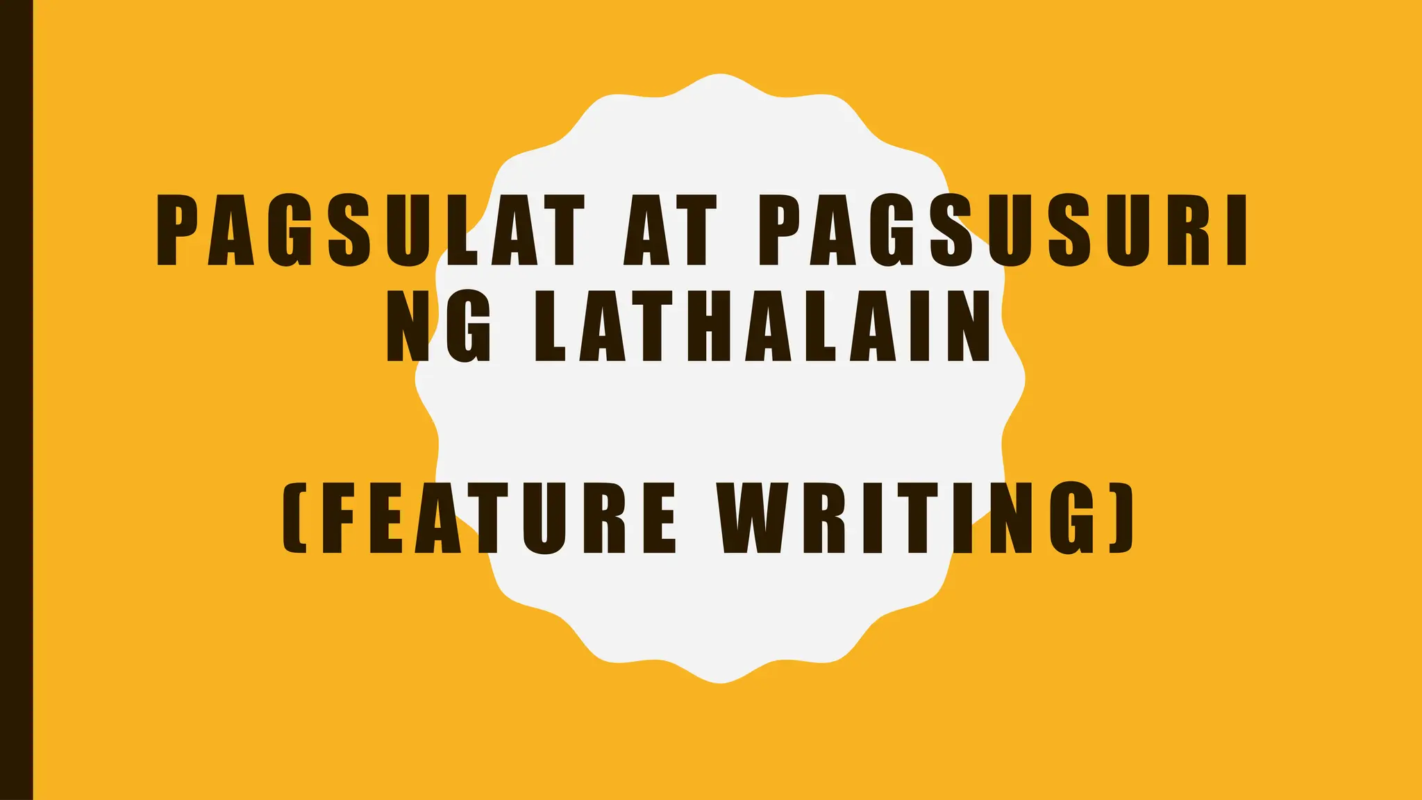 Pagsulat-at-Pagsusuri-Ng-LATHALAIN-Feature-Writing.pptx