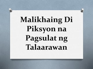 Malikhaing Di Piksyon na Pagsulat ng Talaarawan | PPTX
