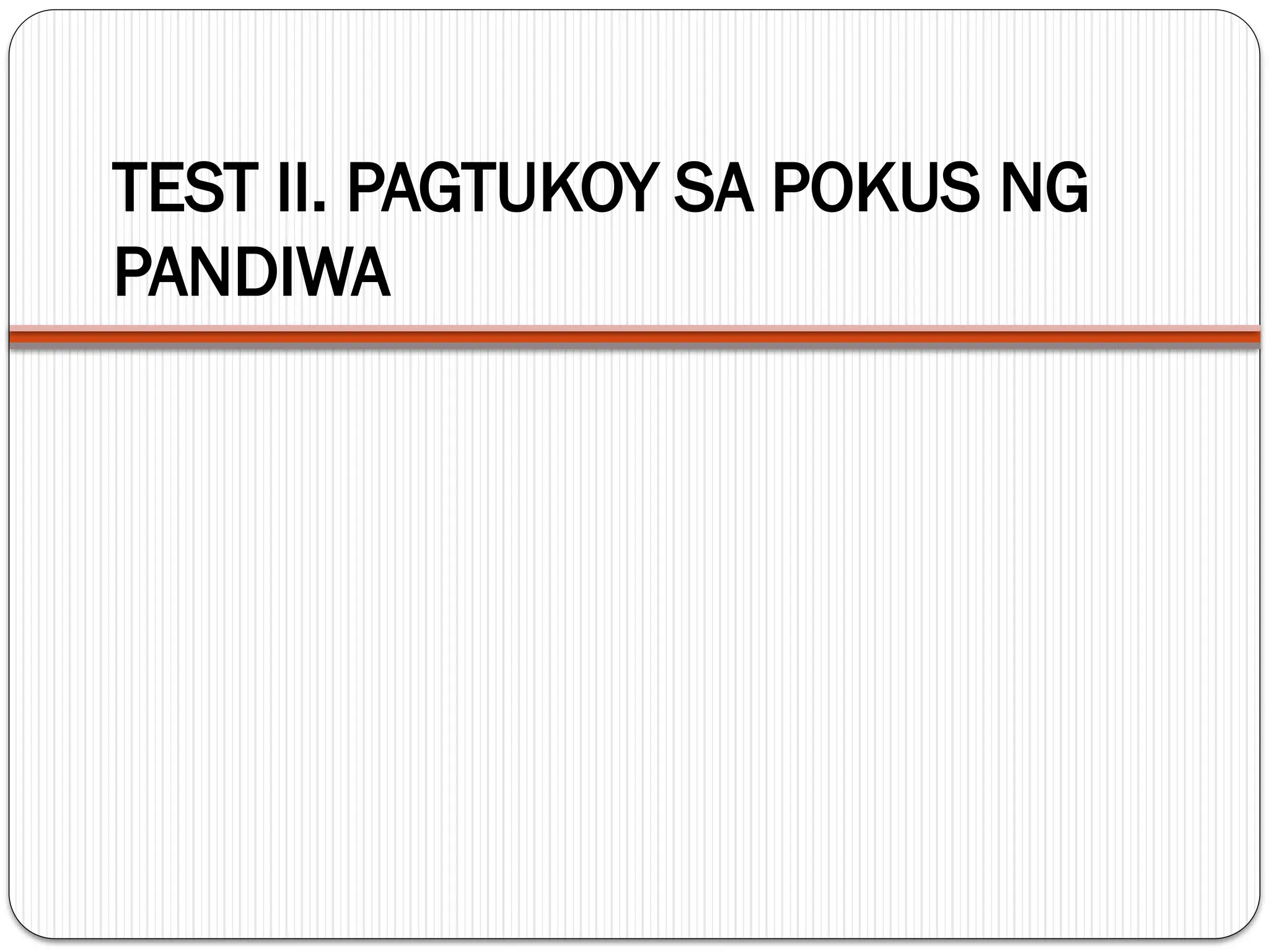 PAGSUSULIT-POKUS NG PANDIWA (Tagaganap at Layon).pptx