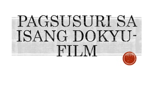 Pagsusuri sa Dokyu-film.pptx