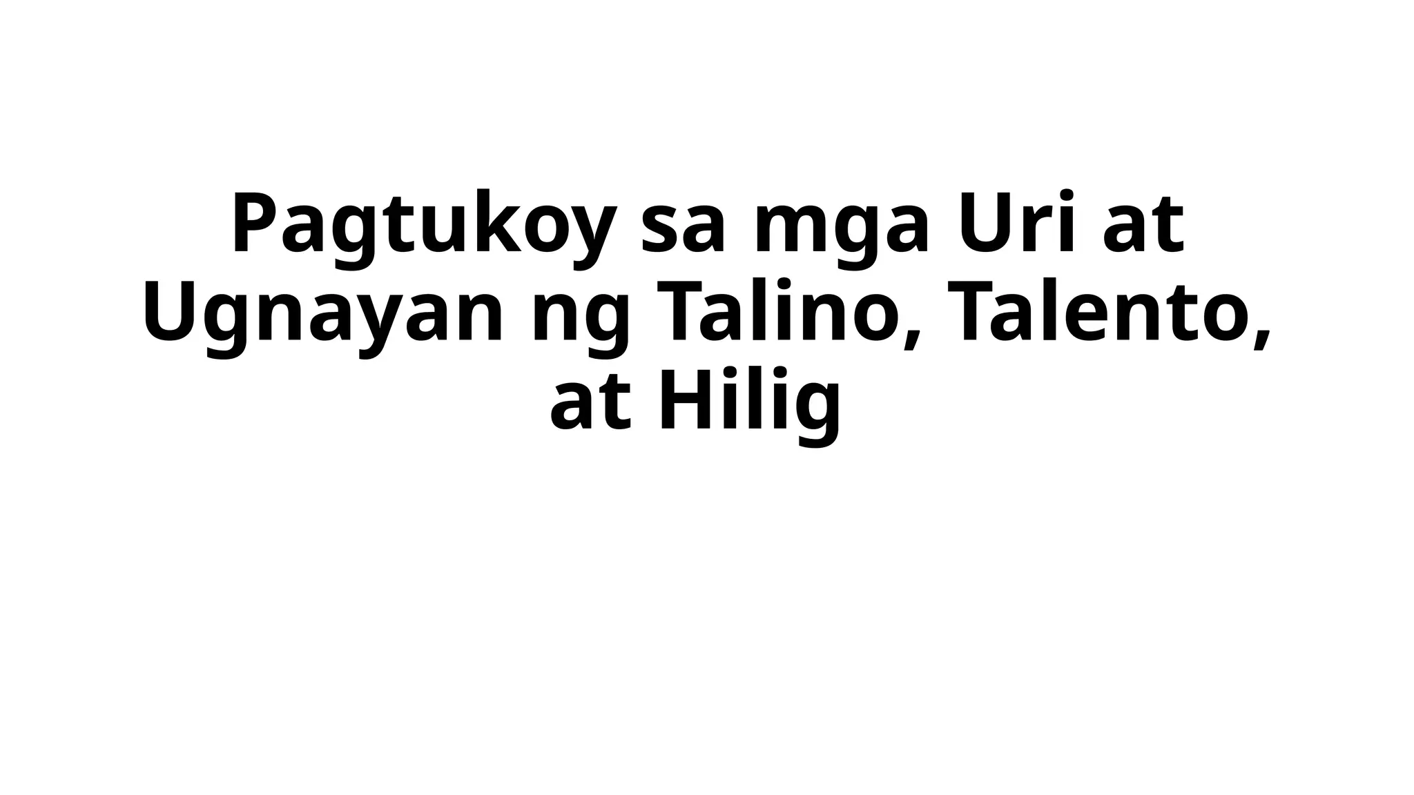 Pagtukoy sa mga Uri at Ugnayan ng Talino.pptx