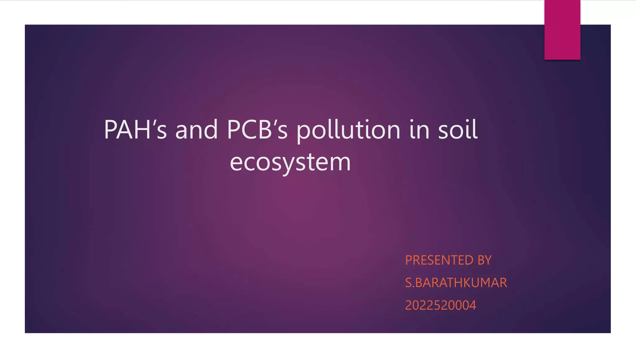 PAH’s and PCB’s pollution in soil ecosystem.pptx
