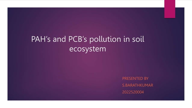 PAH’s and PCB’s pollution in soil ecosystem.pptx