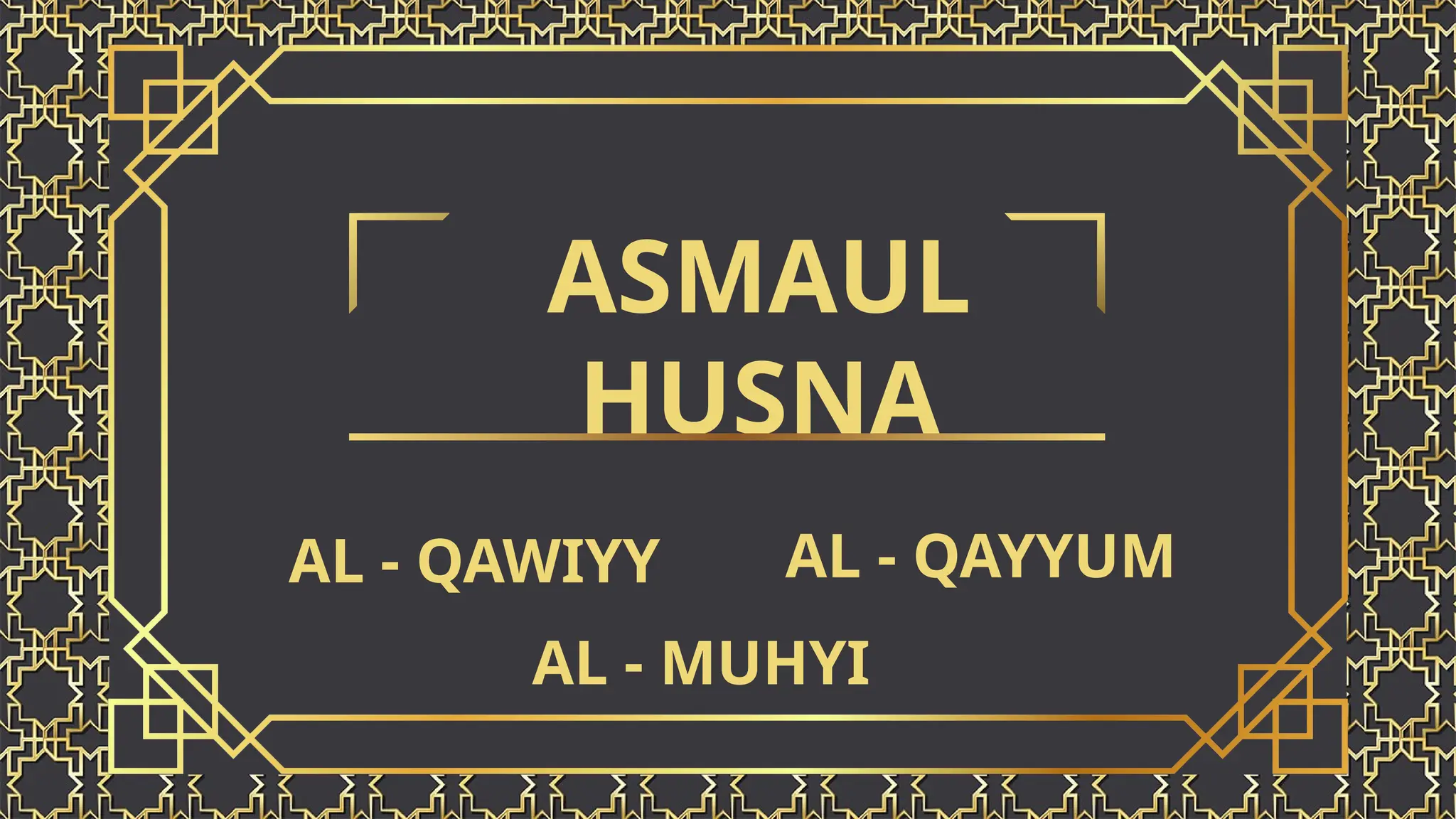 AIDB ASMAUL HUSNAAl Qawii, al qayyum, al muhyi pptx | PPTX