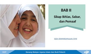 MATERI PAI KELAS VII SIKAP IKHLAS, SABAR, DAN PEMAAF | PPTX