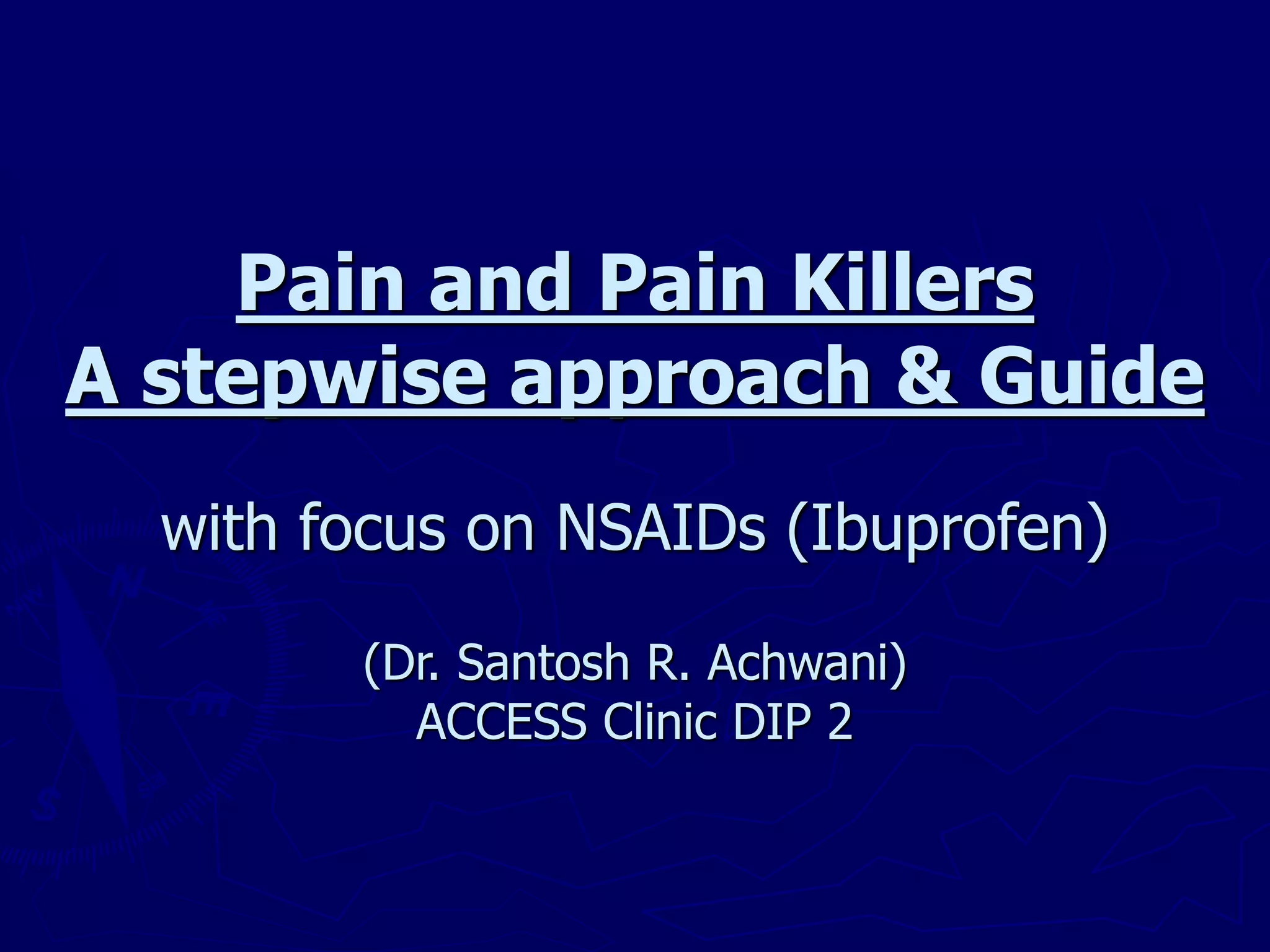 Pain and pain killers: A stepwise approach & guide (with focus on nsai ds - ibuprofen) | PPT