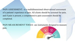 pain assessment help to provide relaxation to the client. | PPTX