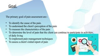 pain assessment help to provide relaxation to the client. | PPTX