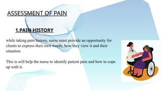 pain assessment help to provide relaxation to the client. | PPTX