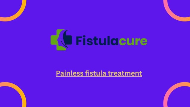 Painless fistula treatment | PPT