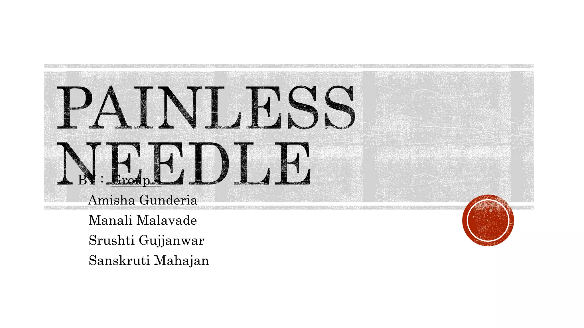 PAINLESS NEEDLE.pptx