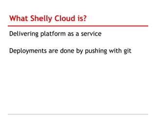 Painless ruby deployment on shelly cloud | PPT