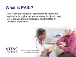 Pain management: An Interdisciplinary Approach | VITAS Healthcare | PPTX