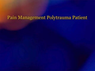Pain Management Polytrauma ATLS BURNS.ppt