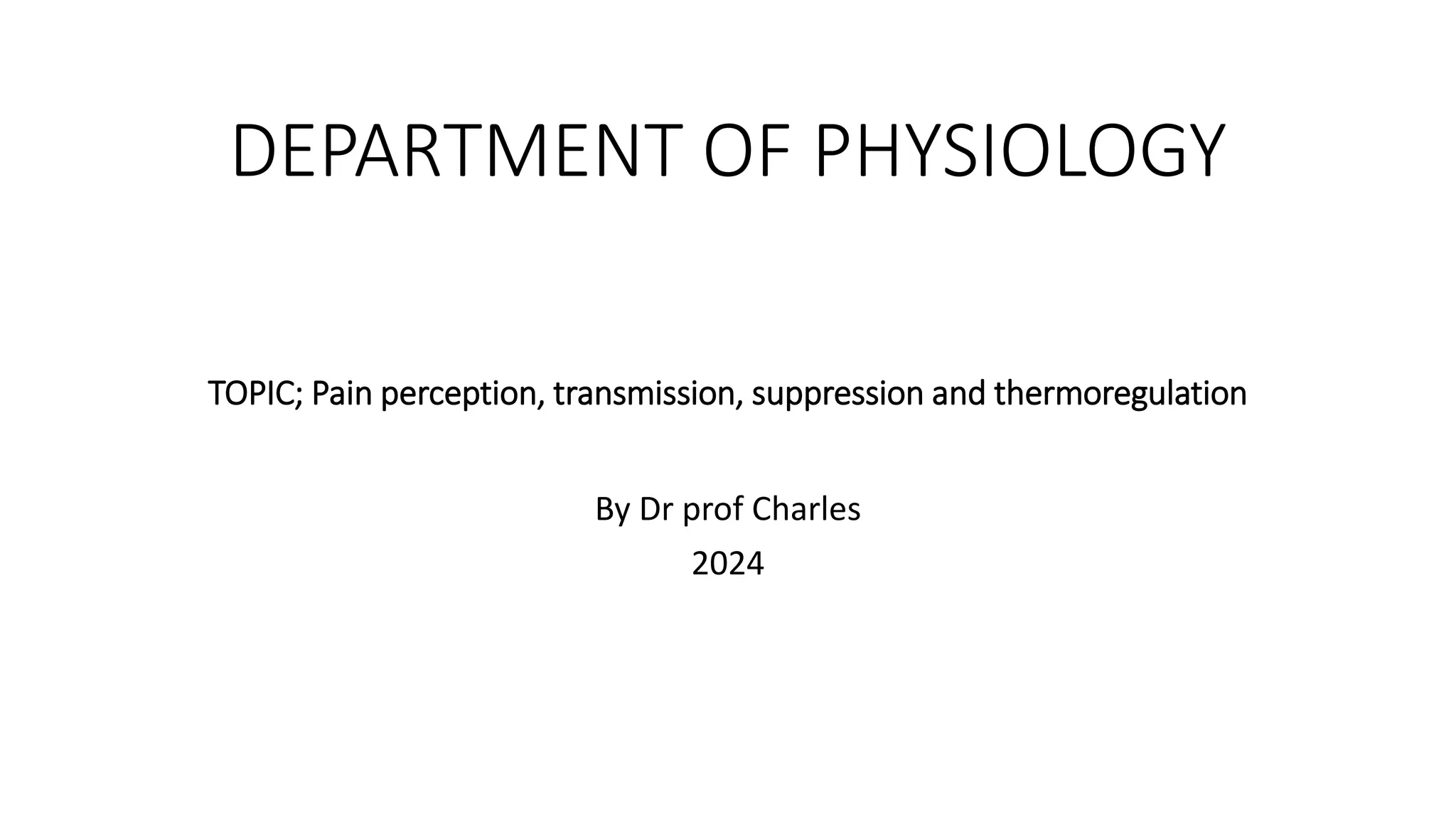 PAIN PERCEPTION, TRANSMISSION AND SUPPRESSION, THERMOREGULATION by prof ...
