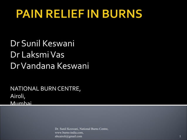 Pain relief in burns by Dr. Sunil Keswani, National Burns Centre ...