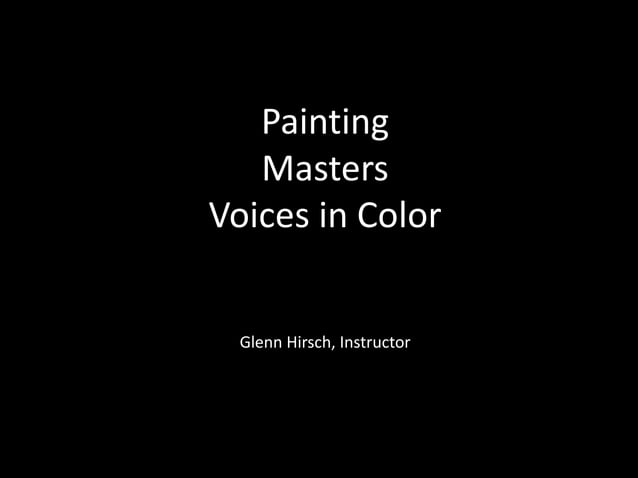Painting Masters - Voices in Color | PPTX | Painting | Arts and Crafts