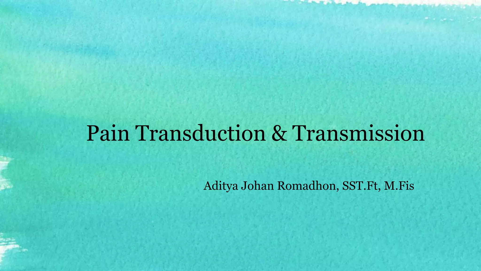 Pain transduction & transmission | PPTX
