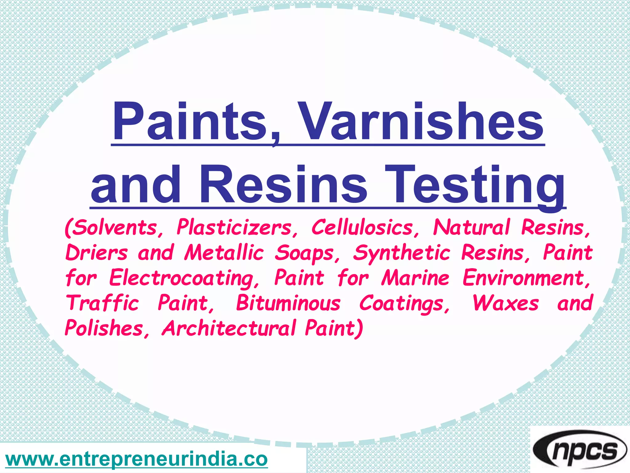 Paints, Varnishes and Resins Testing | PPTX