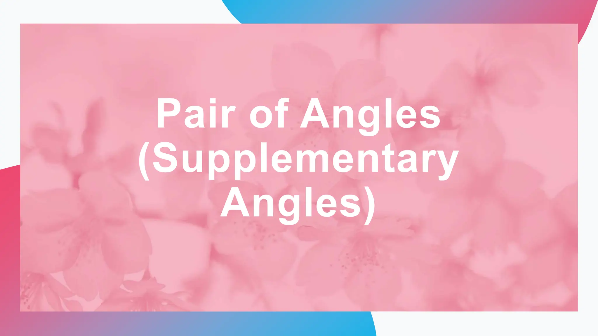 Pair of Angles (Supplementary Angles).pptx