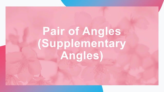 Pair of Angles (Supplementary Angles).pptx