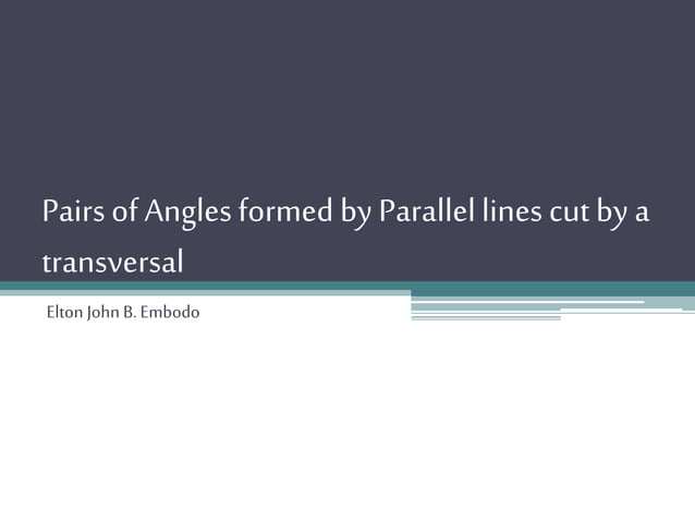 Pairs of angles formed by parallel lines cut by a transversal | PPTX ...