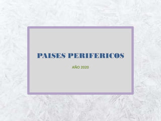 Paises Perifericos | PPTX