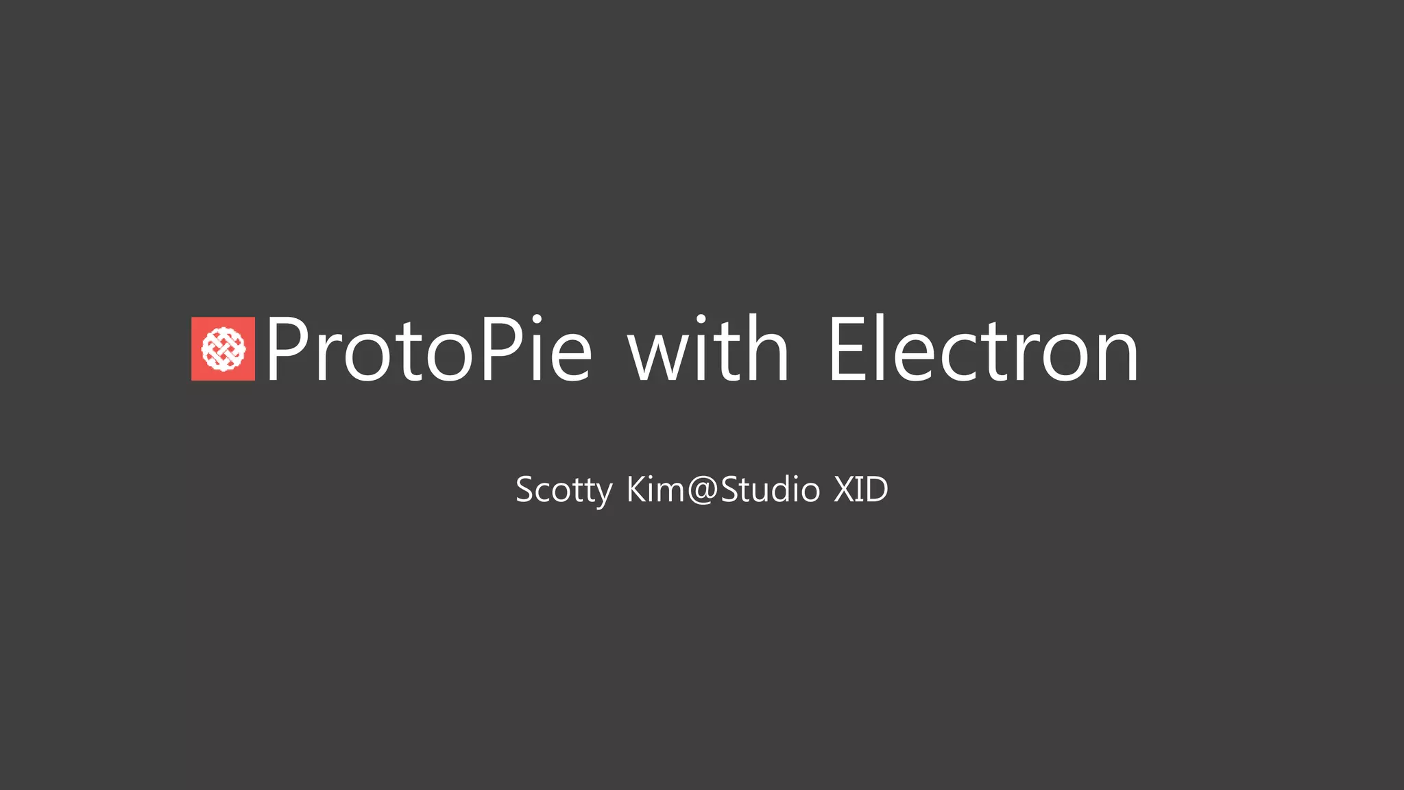 ProtoPie with Electron | PPT