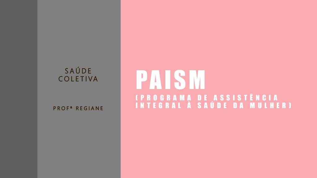 Paism Programa De AtenÇÃo Integral A SaÚde Da Mulher