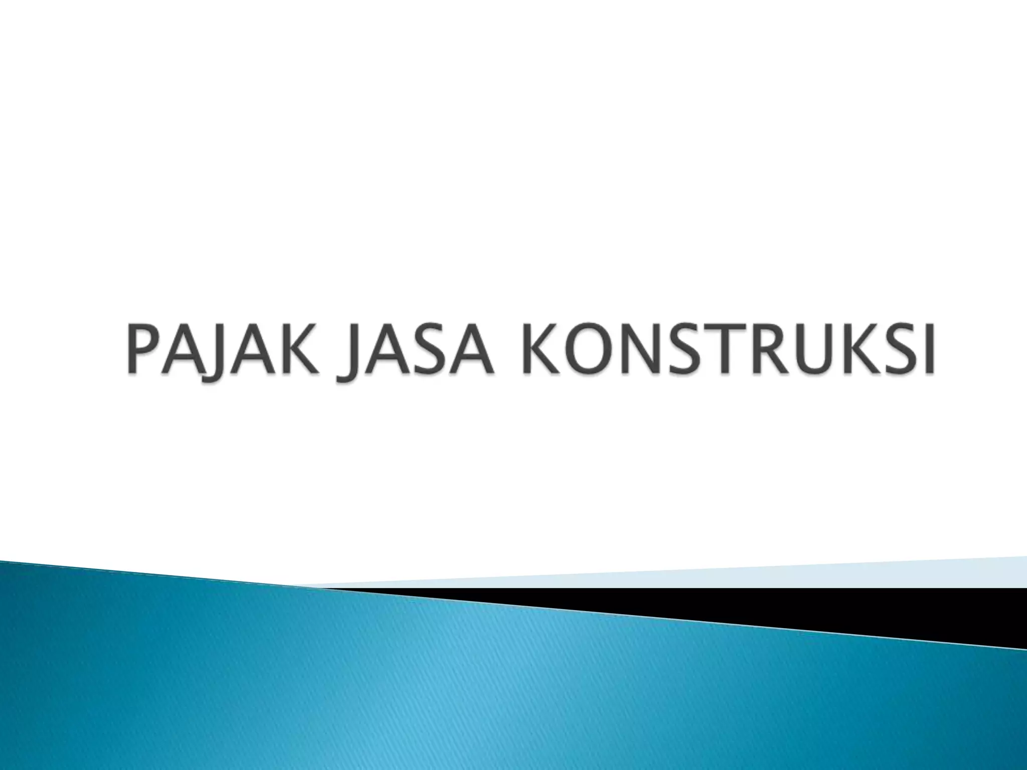Pajak jasa konstruksi | PPTX