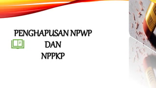 NPWP DAN NPPKP SERTA SPT | PPTX