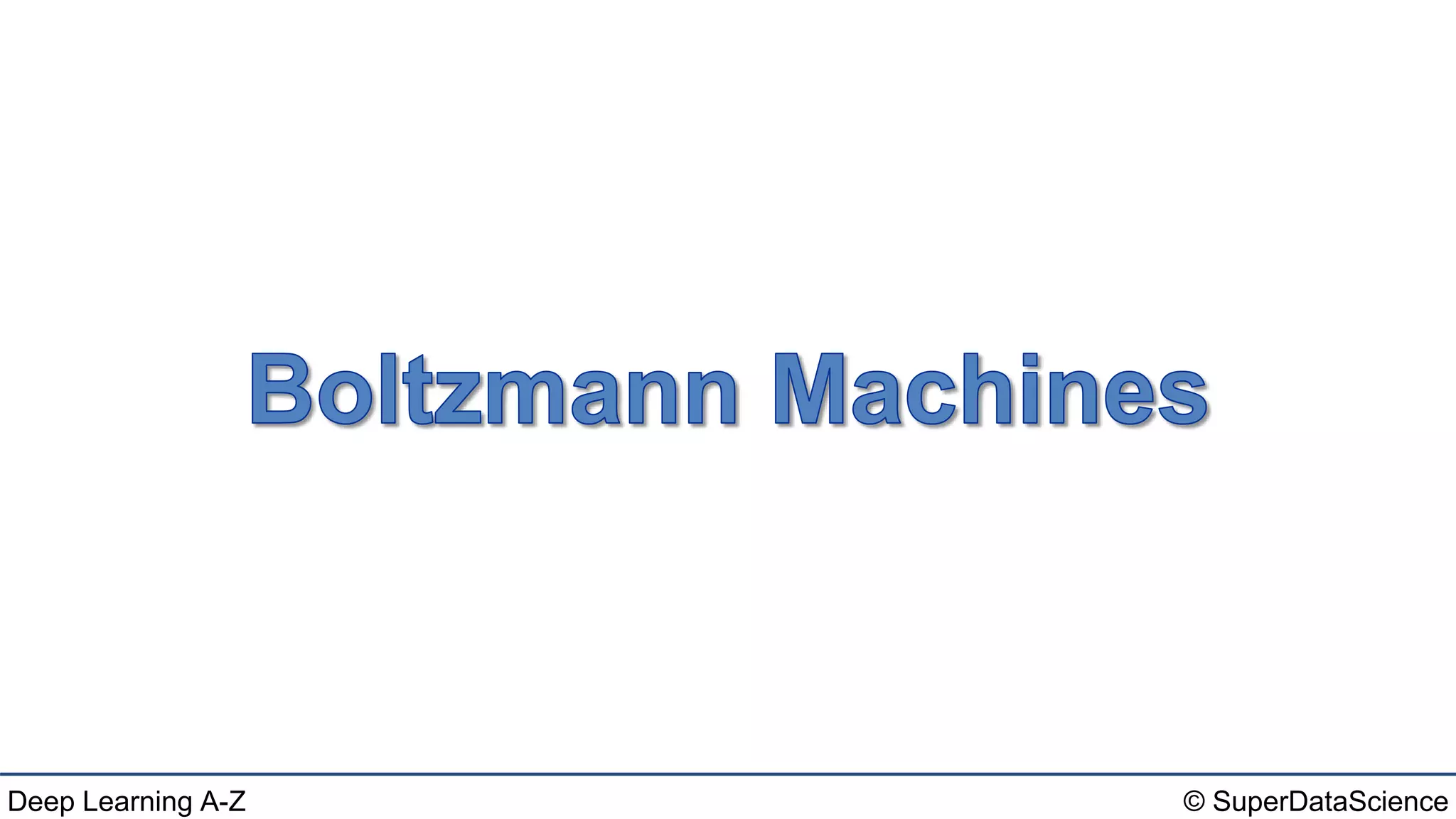 Deep Learning A-Z™: Boltzmann Machines - Boltzmann Machine | PPT