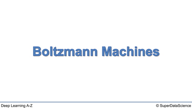Deep Learning A-Z™: Boltzmann Machines - Boltzmann Machine | PPTX