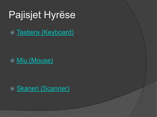 Pajisjet hyrese te kompjuterit | PPTX