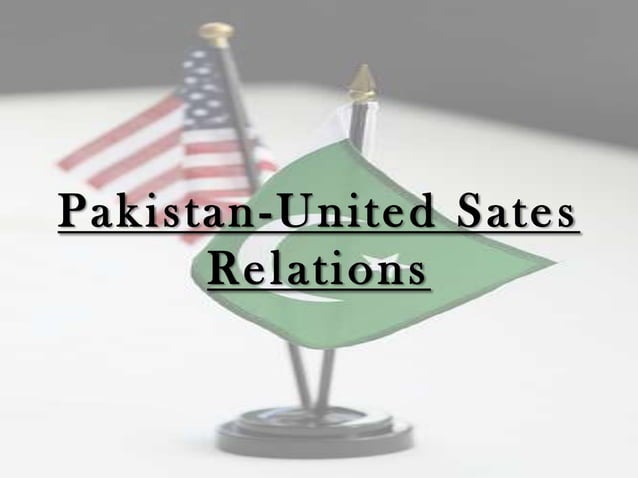 Pakistan-US relations | PPTX | Political Issues & policy | Politics